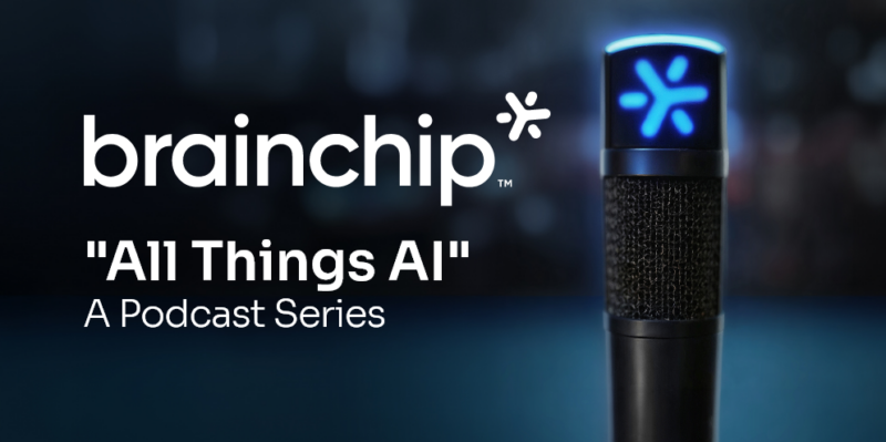 Podcast – BrainChip Investor & Tech Podcast Series
